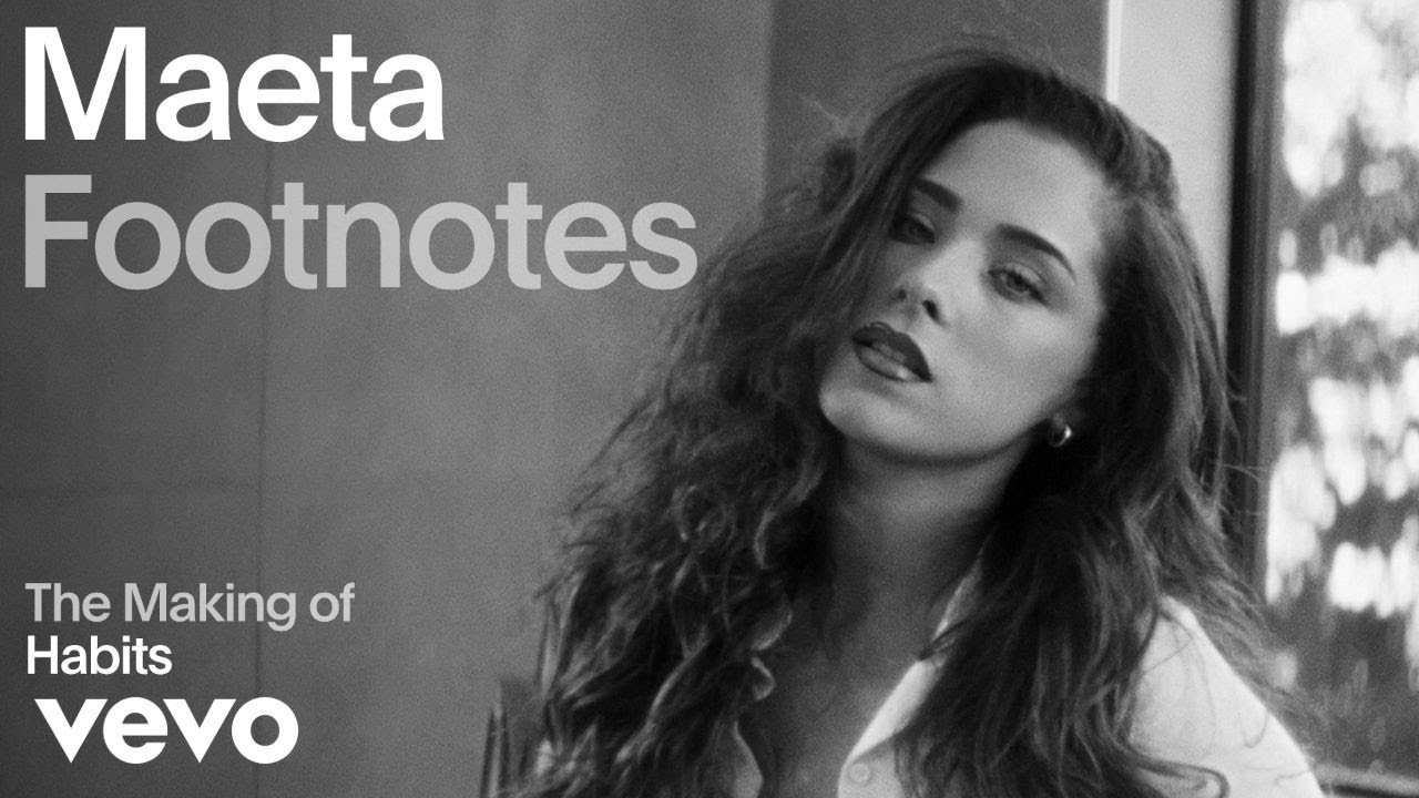 Maeta - The Making Of 'Habits' | Vevo Footnotes - YouTube Music