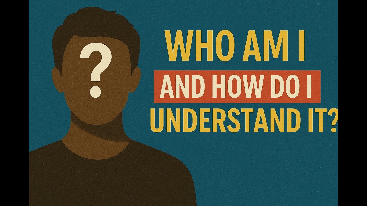 Who Am I and How Do I Understand It? - YouTube