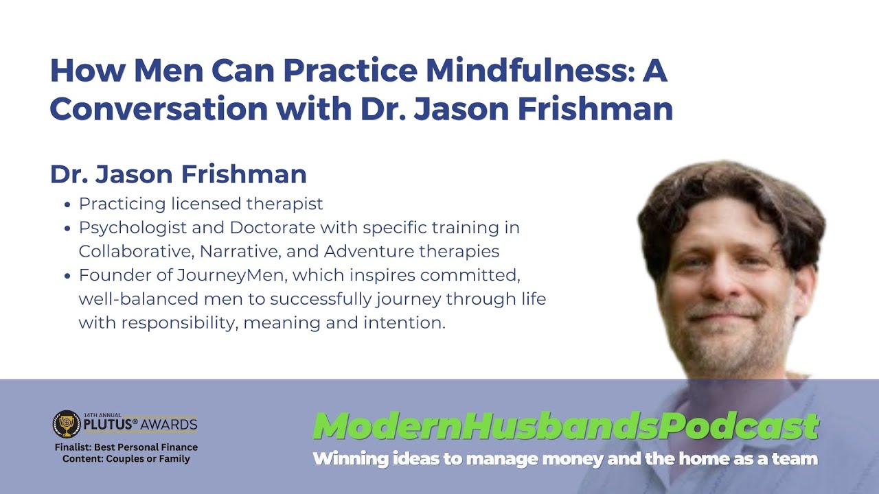 How Men Can Practice Mindfulness: A Conversation with Dr. Jason ...