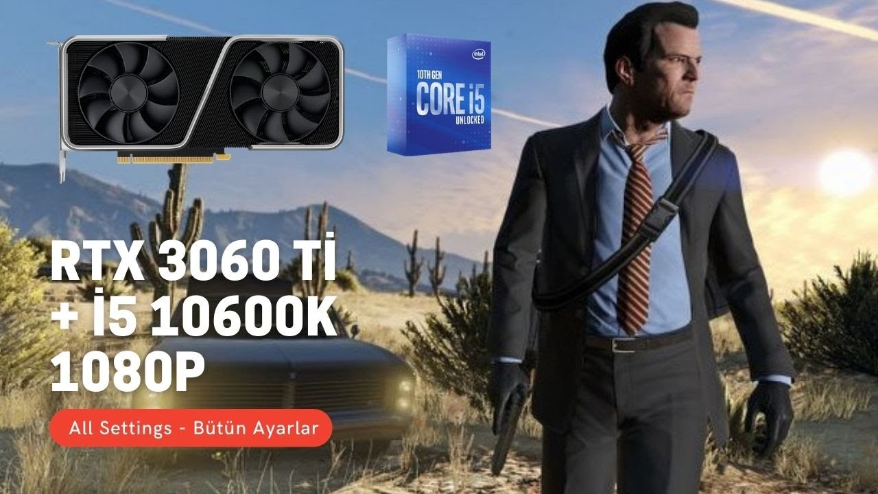 GTA 5 RTX 3060 Ti + i5 10600k Game Test - Fps Test (1080p) Ultra and ...
