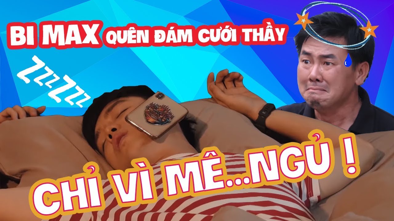 BI MAX QUÊN ĐÁM CƯỚI THẦY CHỈ VÌ MÊ......NGỦ | ĐẸP TV - YouTube