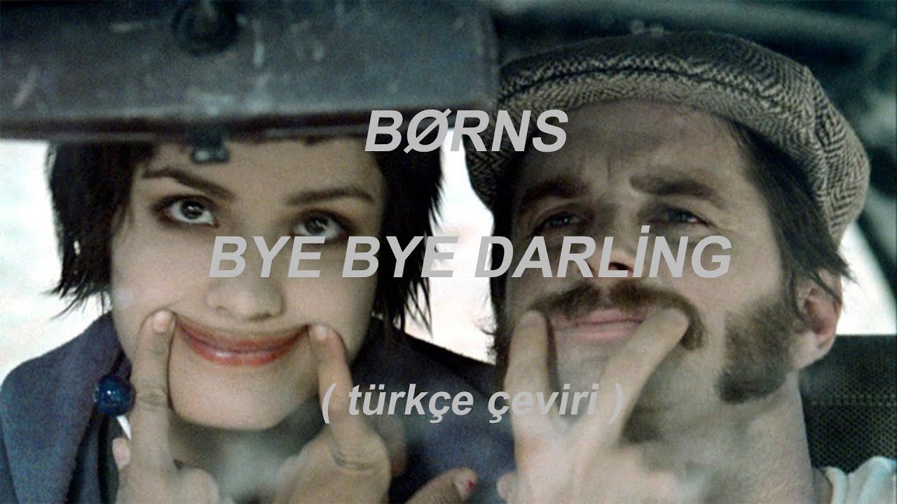 BØRNS - Bye Bye Darling ( Türkçe Çeviri ) - YouTube