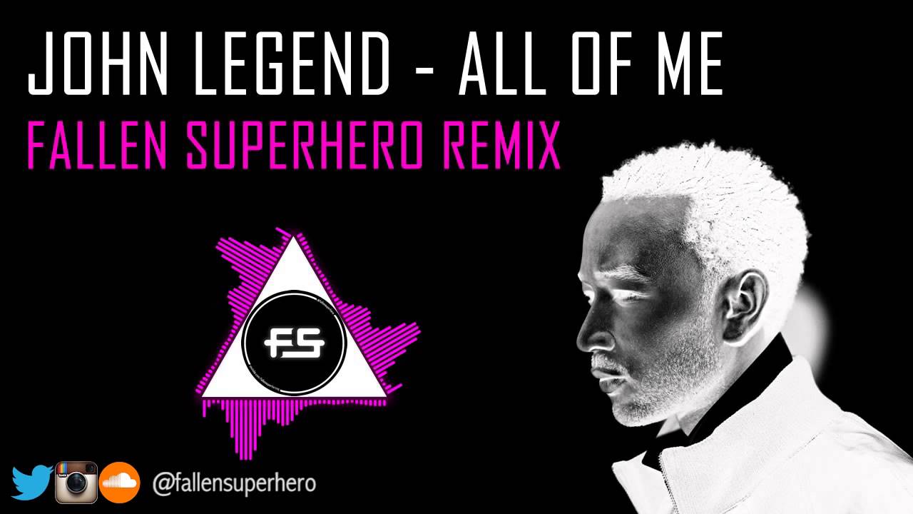 John Legend - All of Me (Fallen Superhero Remix) - YouTube