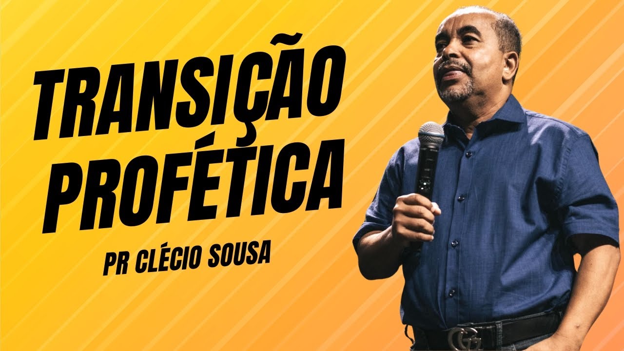 TRANSIÇÃO PROFÉTICA - PR CLÉCIO SOUSA - YouTube