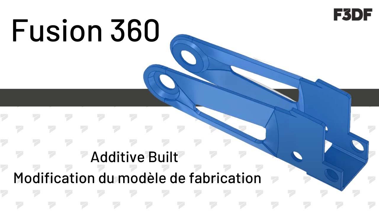 Fusion 360 - Additive Built - Modification du modèle de fabrication ...