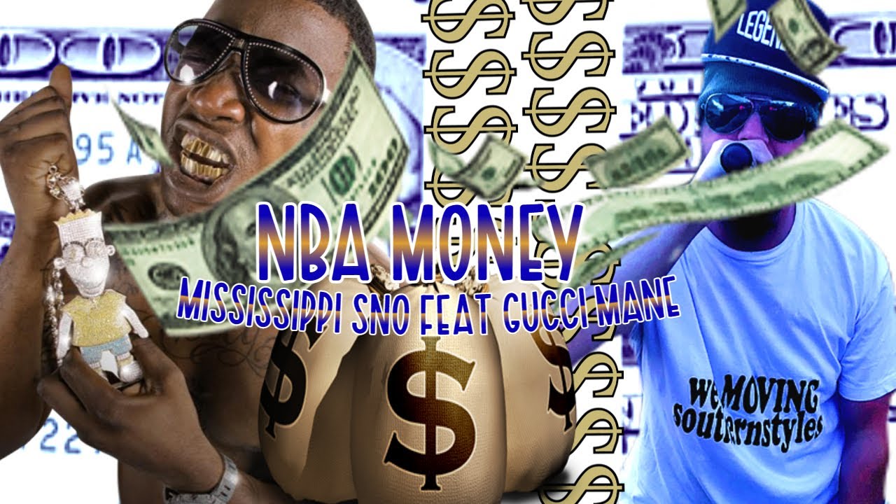 NBA MONEY - feat GUCCI MANE - Mississippi Sno - YouTube