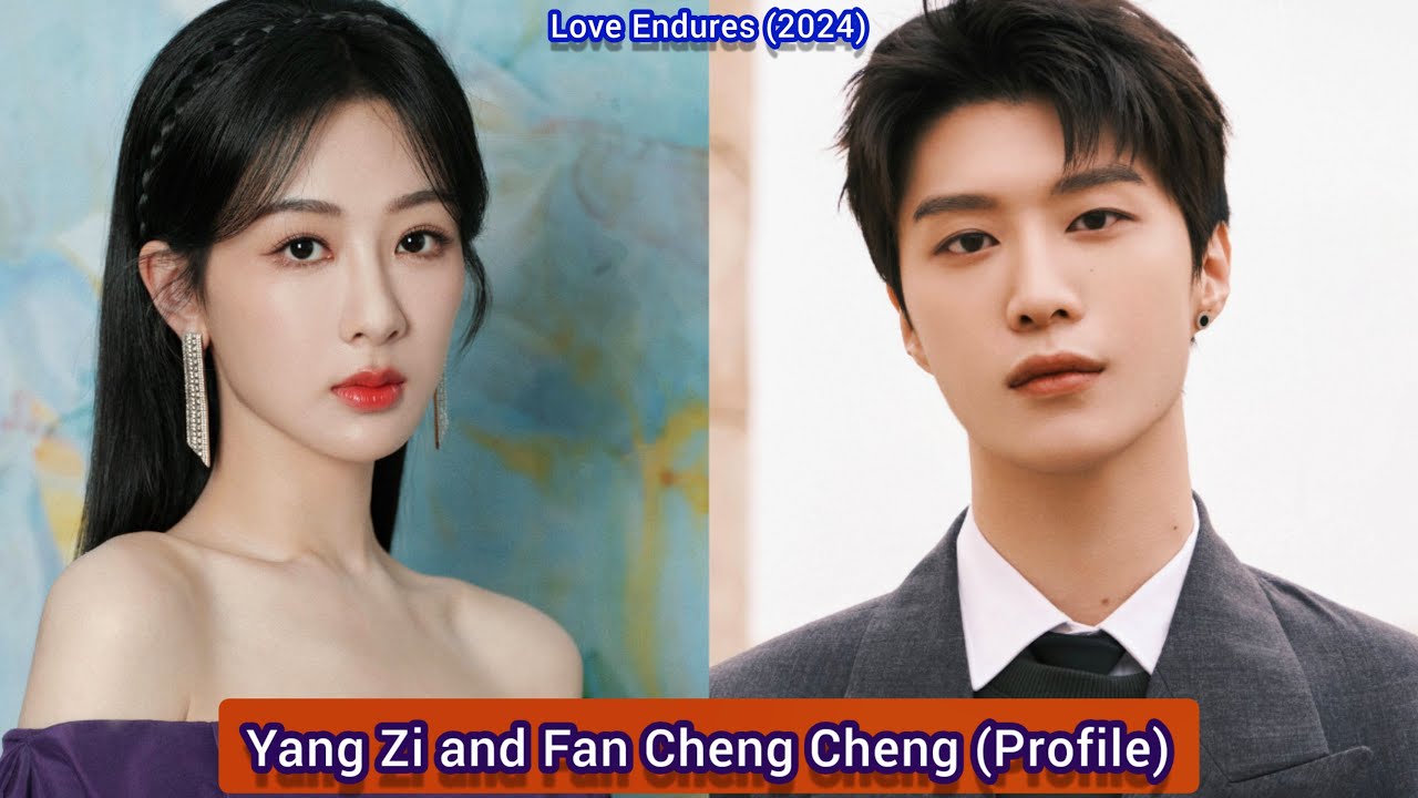 Yang Zi and Fan Cheng Cheng (Love Endures) | Profile, Age, Birthplace ...