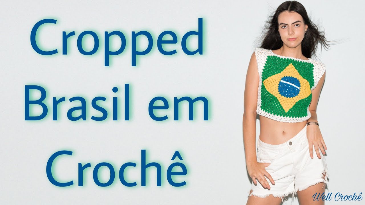 Cropped Brasil em Crochê - YouTube