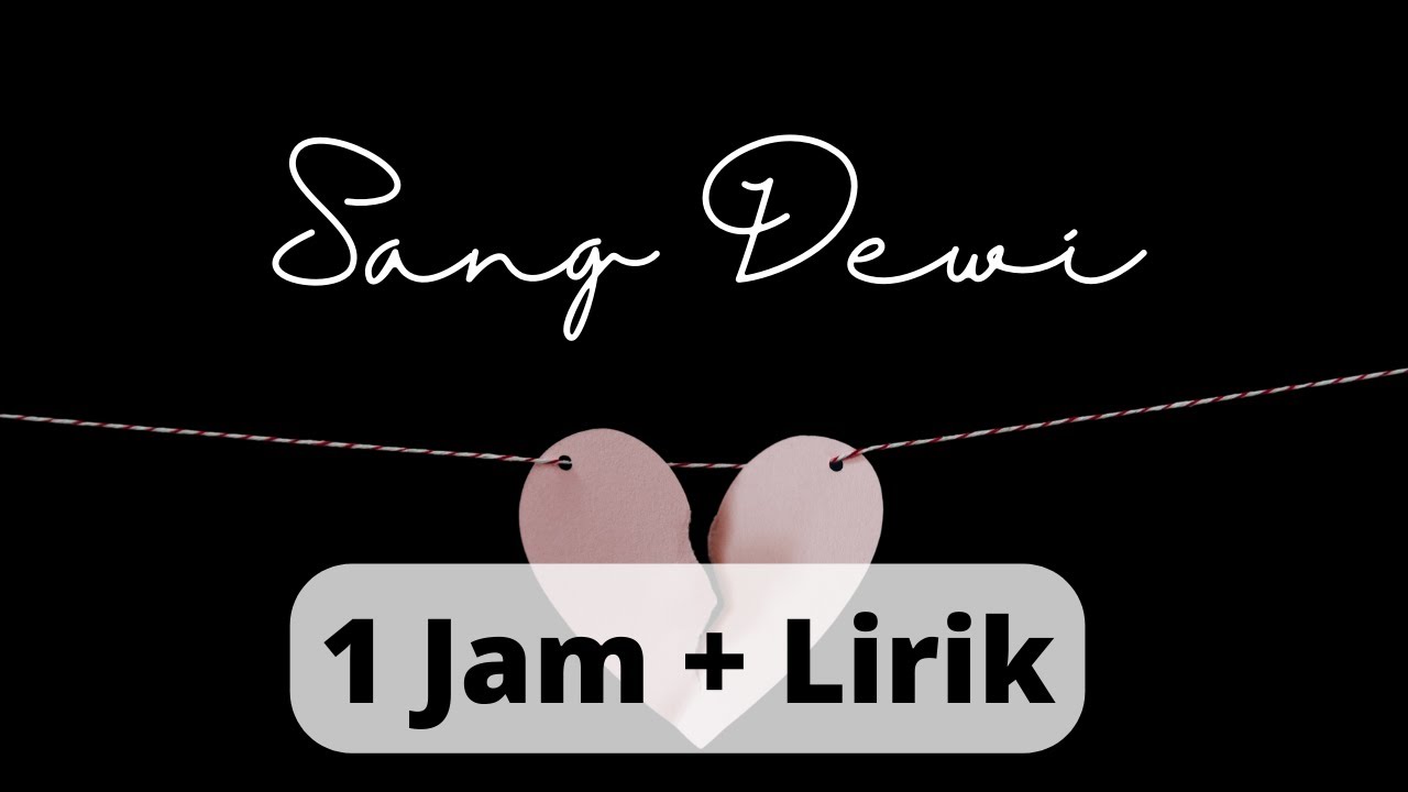 Lirik Sang Dewi 1 Jam | Sang Dewi - Lyodra | Sang Dewi - Titi DJ || Music and LyricsSang Dewi 1 ...
