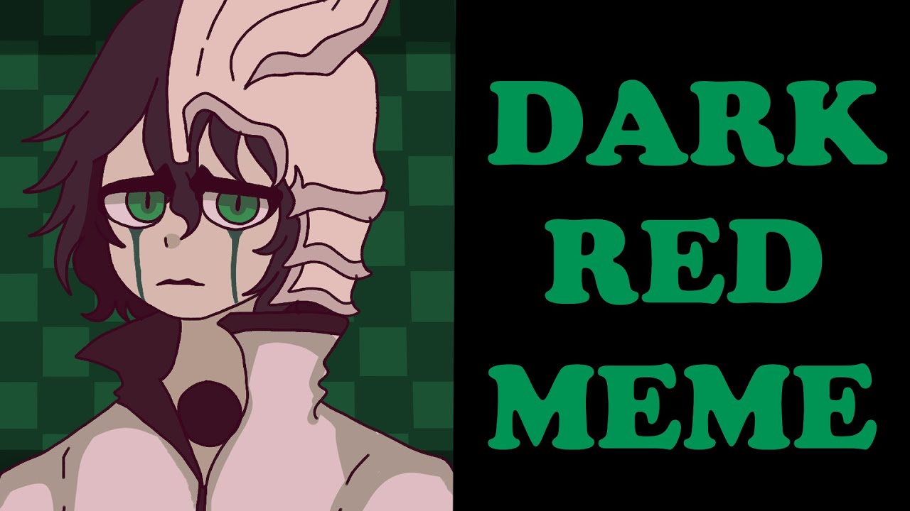 💚DARK RED💚 (MEME ANIMATION) // -BLEACH- (Ulquiorra) - YouTube