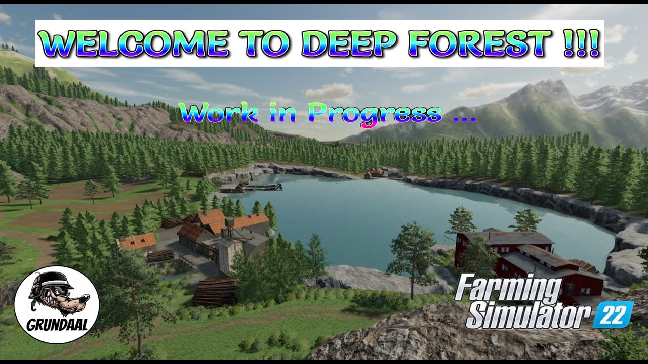 Bienvenue sur DEEP FOREST !!! /FS 22 / Je vous présente ma petite map ...