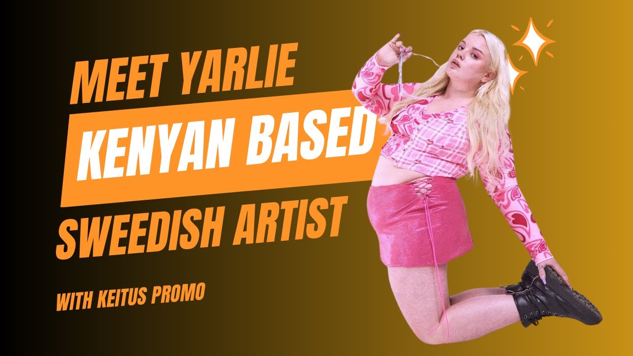 Swedish Electro-Pop Artist YARLIE: Music Journey & Kenya Experience ...