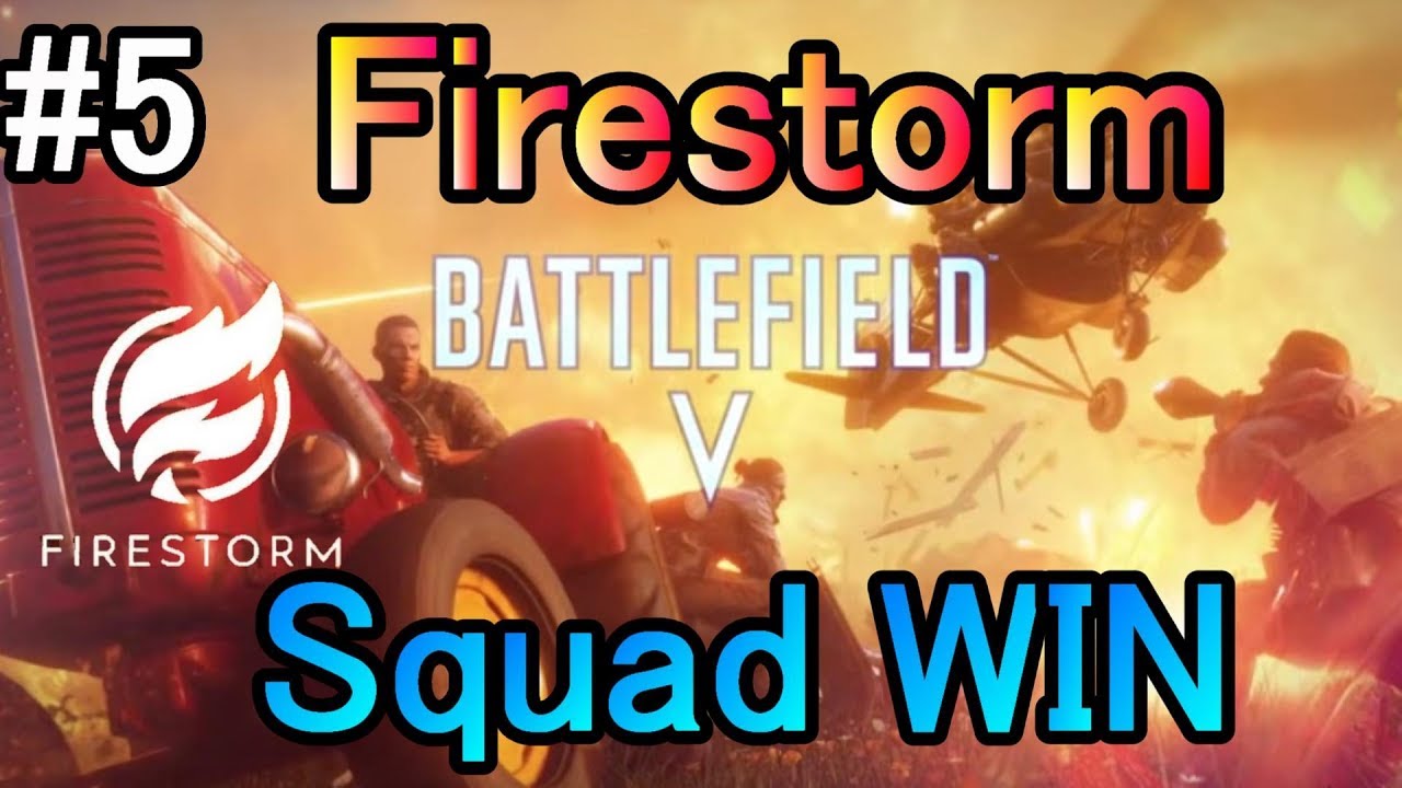 【BF5】Firestorm - Squad Win #5 With Tsw Clan【PS4 Pro/BFV】 - YouTube