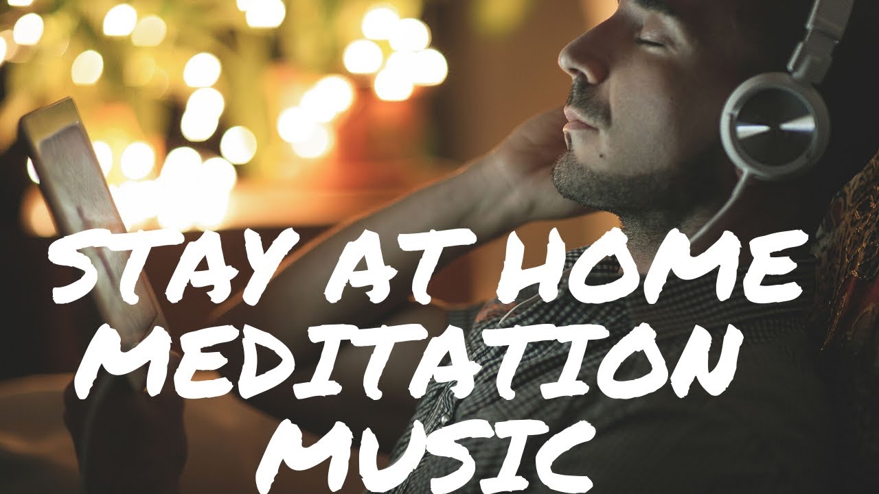 30 minutes of Stay at Home, Stay Calm Relaxing Meditation Music, Relax ...