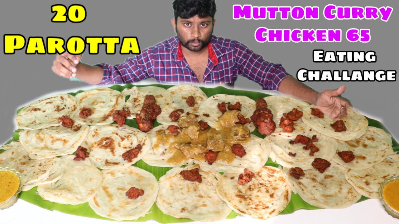 20X PAROTTA AND CHICKEN 65 + MUTTON CURRY EATING CHALLENGE | DON'T TRY ...