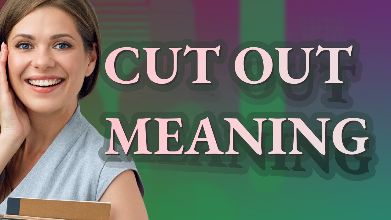 Cut Out Meaning Of Cut Out YouTube cut-out-meaning-of-cut-out-youtube