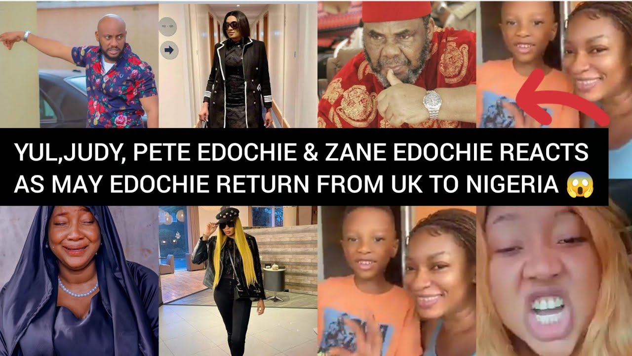 Yul,JUDY, PETE edochie & ZANE EDOCHIE reacts AS MAY EDOCHIE RETURN FROM ...