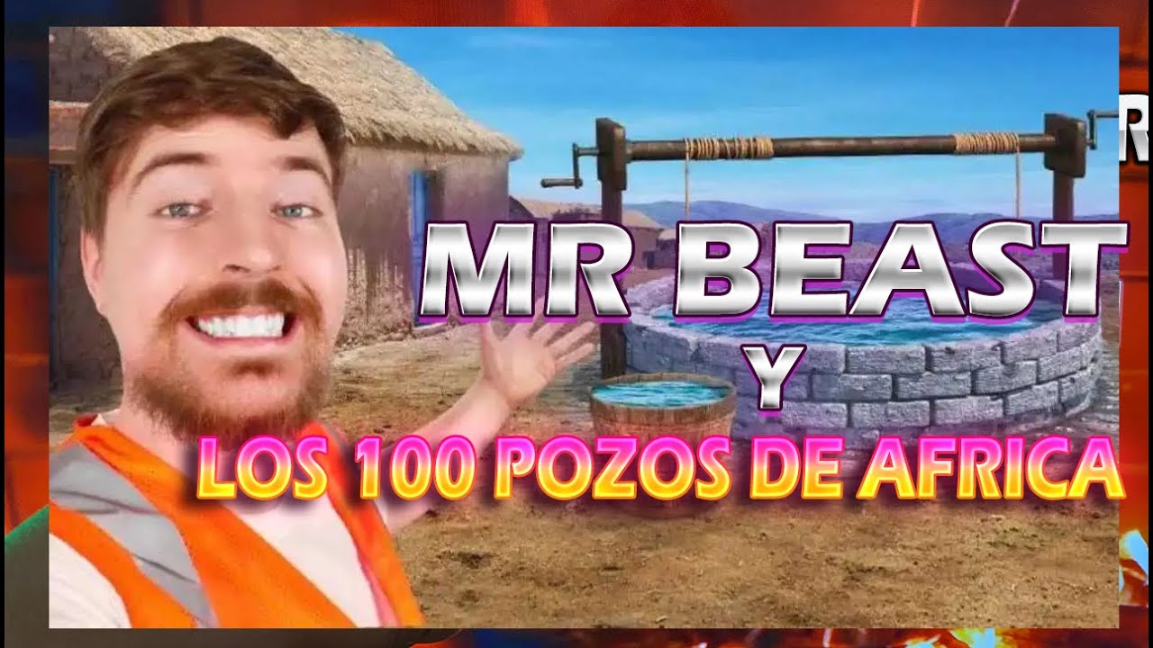 MR BEAST Y LOS 100 POZOS QUE CONSTRUYO EN AFRICA - YouTube