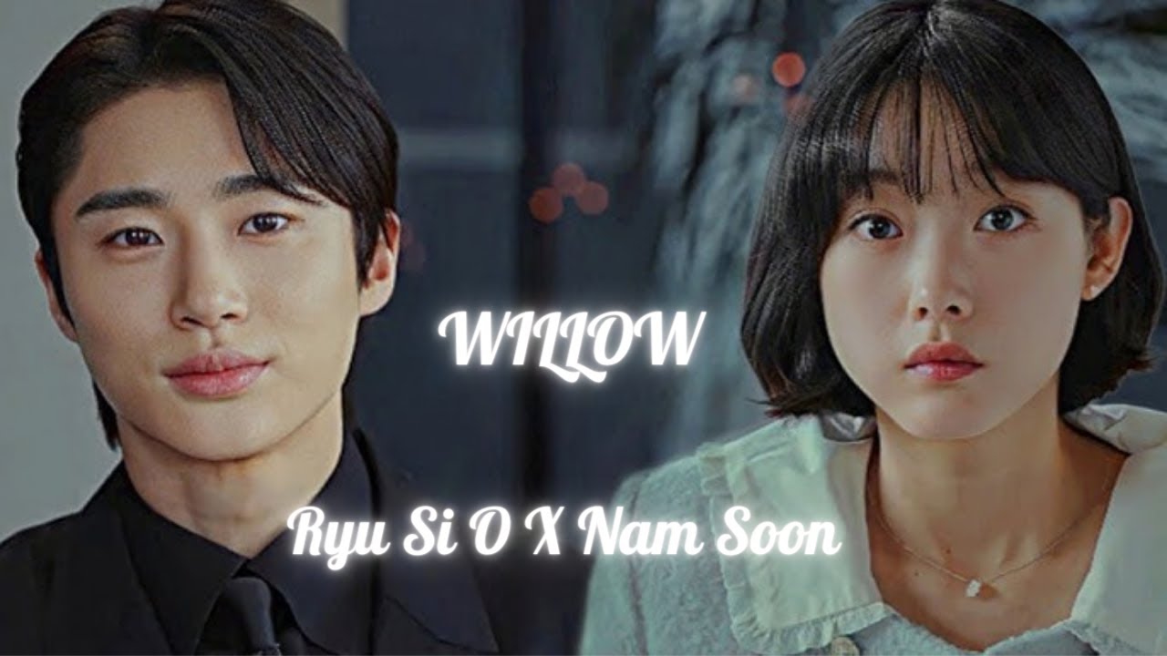 Ryu Si O X Nam Soon | Willow [FMV] #kdrama #kdramaedit # ...