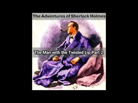 The Adventures of Sherlock Holmes: The Man with the Twisted Lip - Part ...