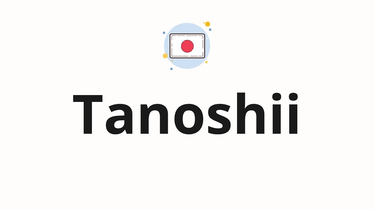 How to pronounce Tanoshii - YouTube