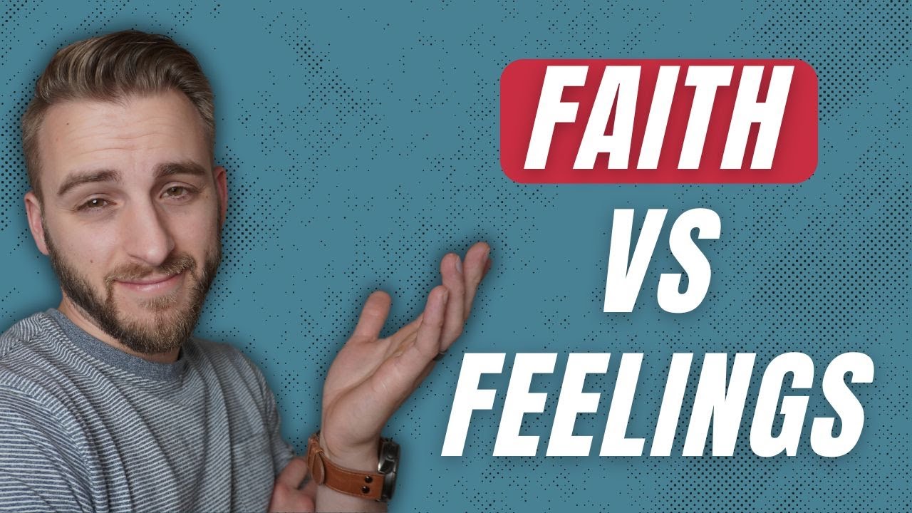 Faith vs Feelings - YouTube
