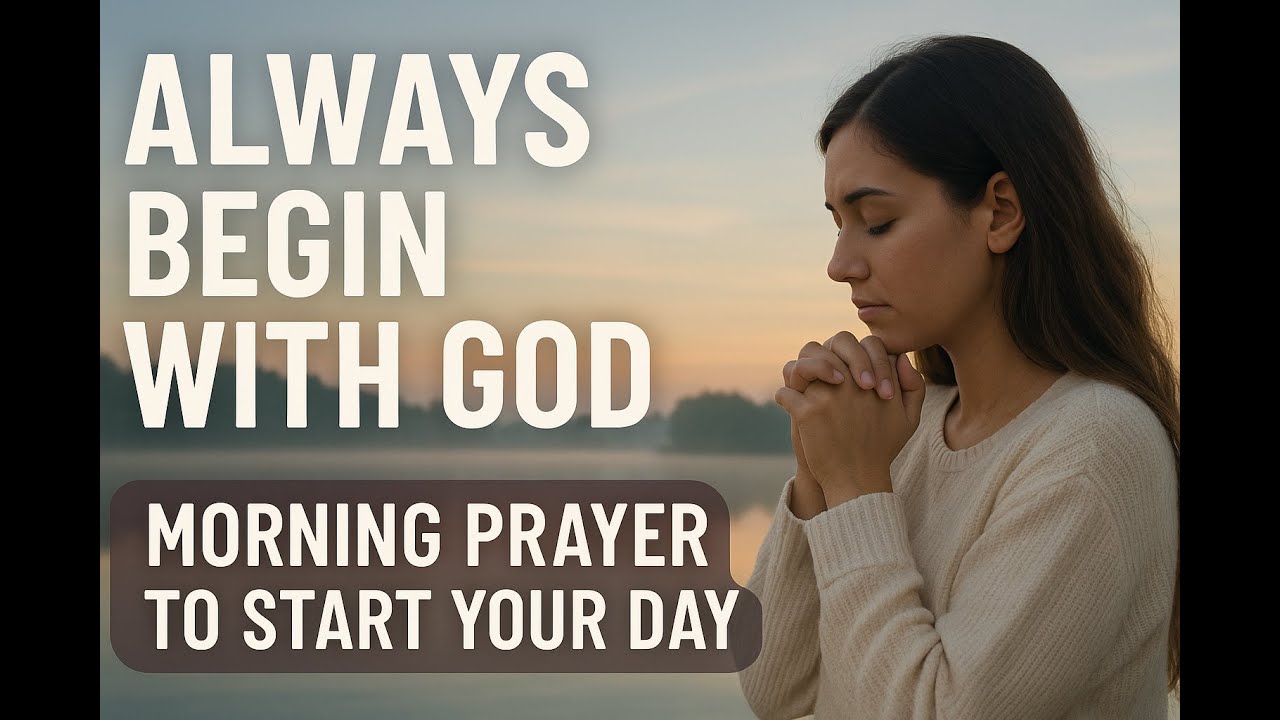 Always Begin with God I Morning Prayer to Start Your Day - YouTube