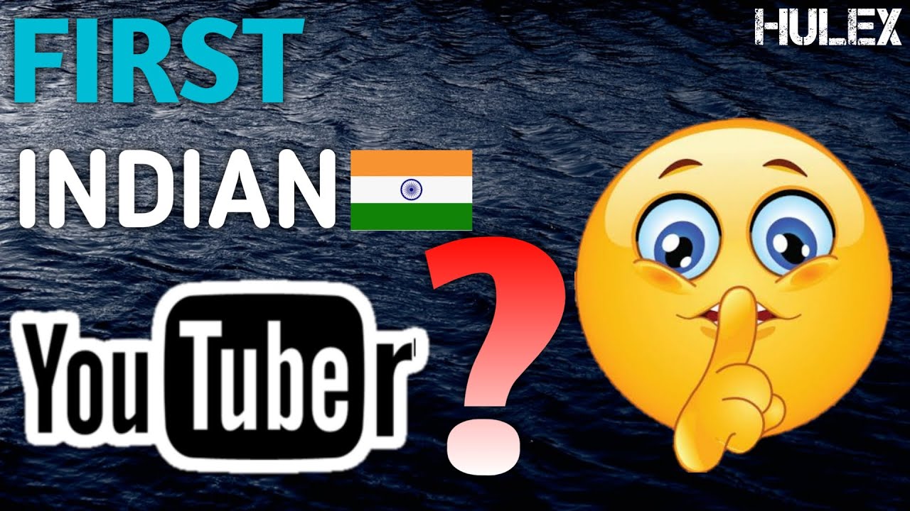 Who is the First Youtuber in India ? - YouTube