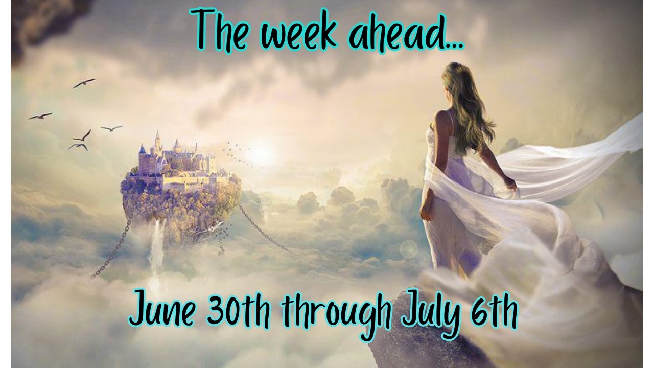 The Week Ahead - June 30th through July 6th - YouTube