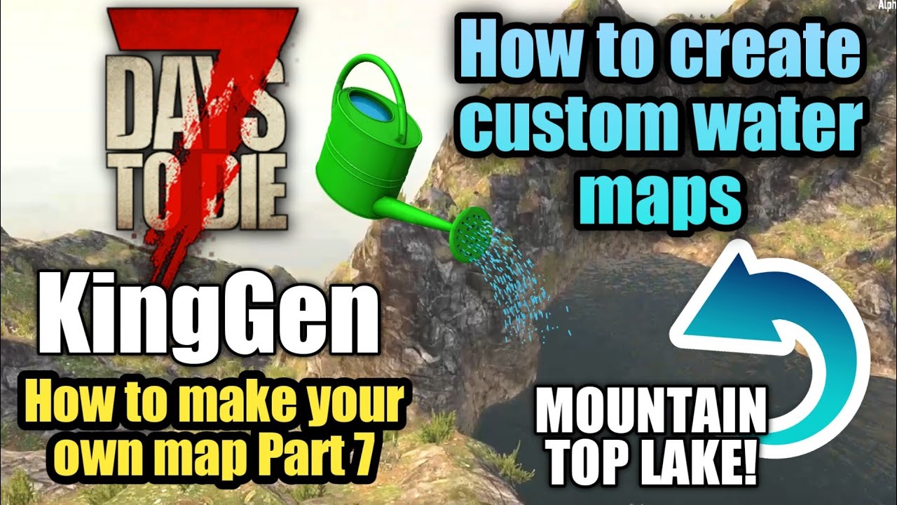 Creating Water Maps Kinggen Part 7 7 Days To Die Youtube