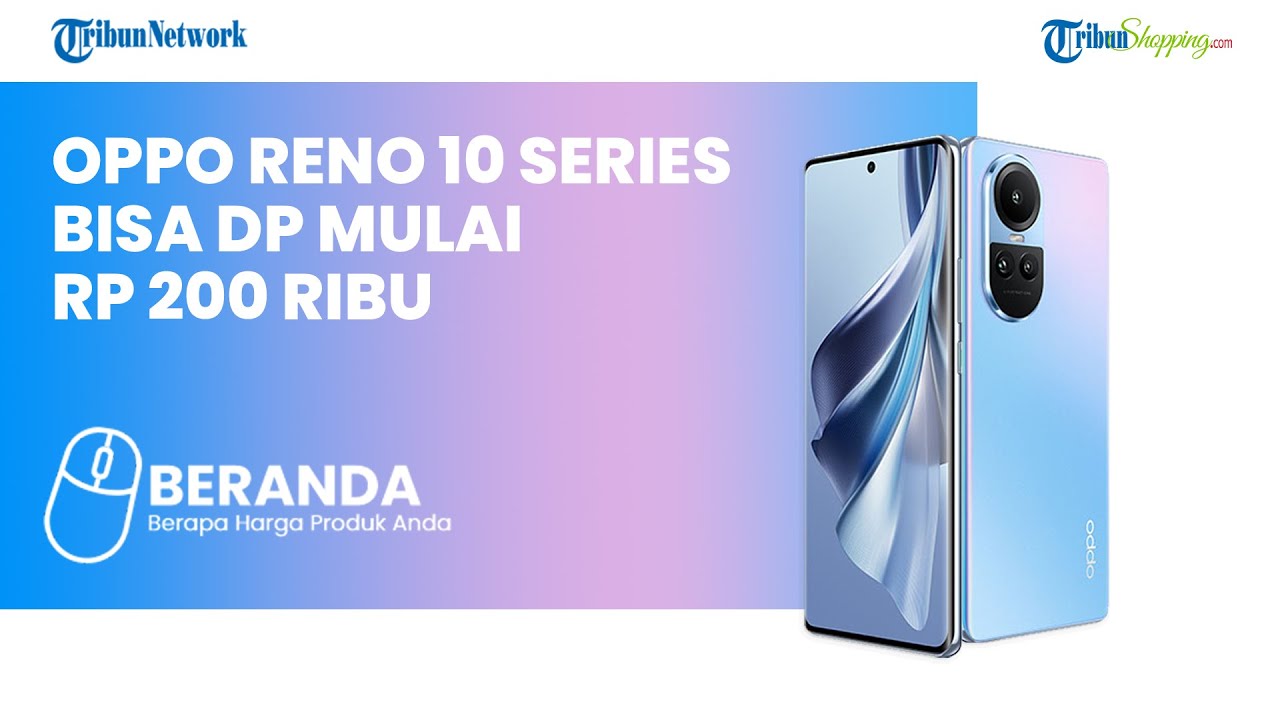 Cara Pesan Oppo Reno 10 Series di Indonesia, Bisa DP Mulai dari Rp 200 ...
