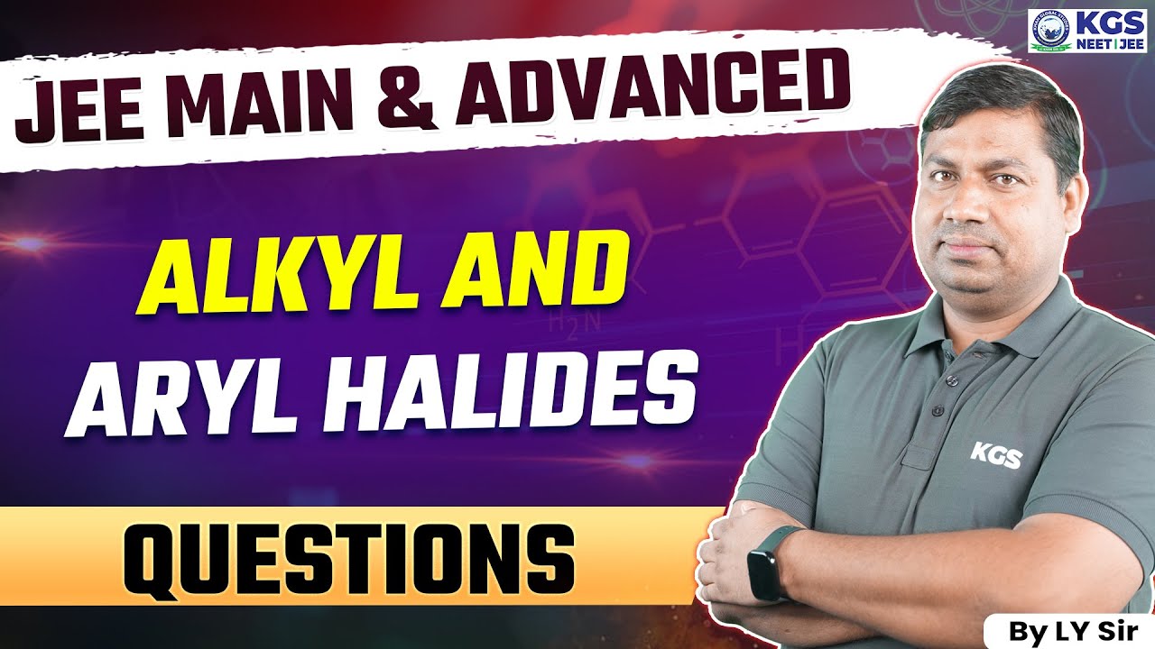 JEE 2025 Chemistry | Alkyl and Aryl halides | Chemistry by LY Sir | KGS ...
