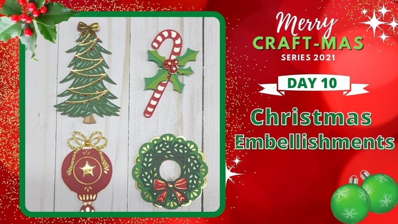 Day 10 - Christmas Embellishments - Merry Craft-mas Series - YouTube