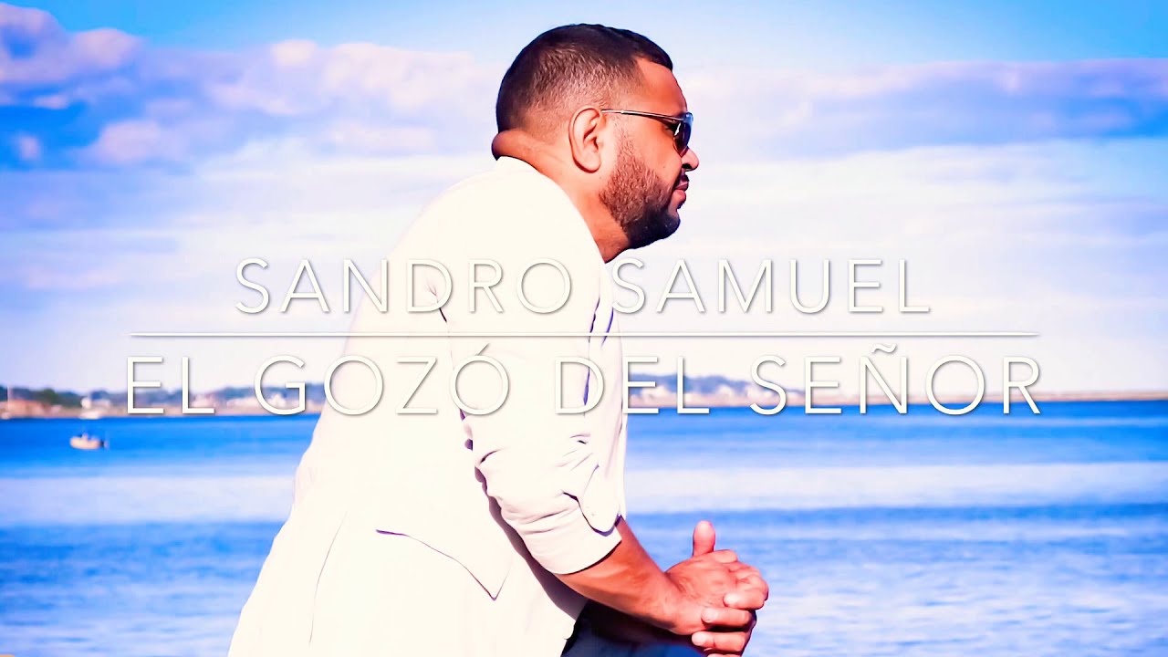EL GOZÓ DEL SEÑOR-SANDRO SAMUEL - YouTube