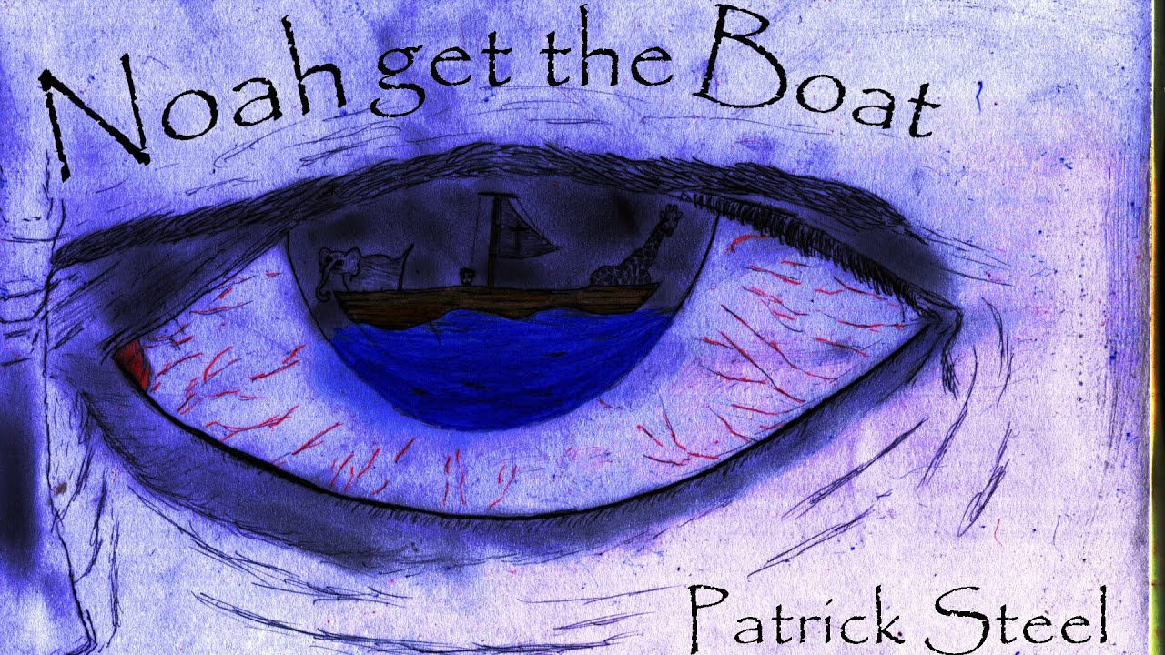 Patrick Steel - Noah get the Boat (Music Video) - YouTube