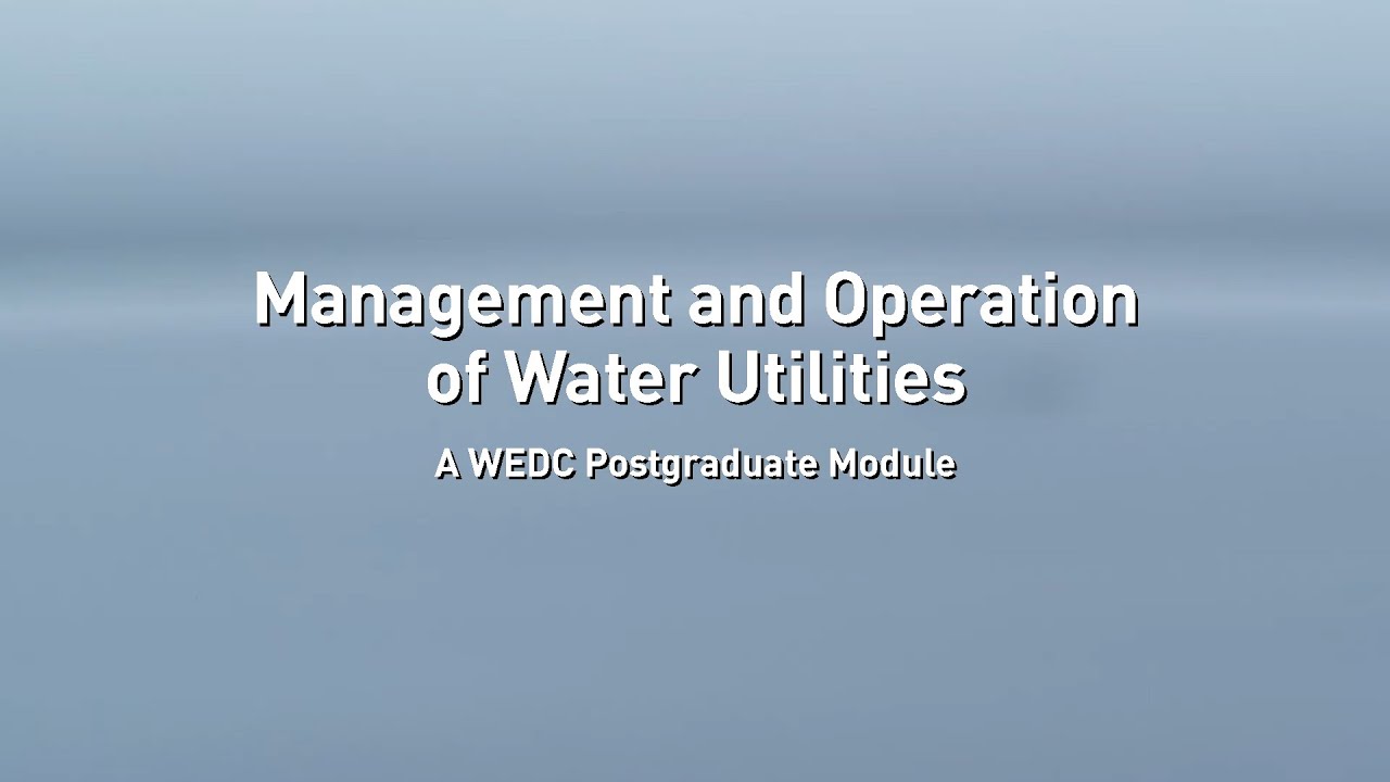 Management and Operation of Water Utilities – A WEDC Postgraduate ...