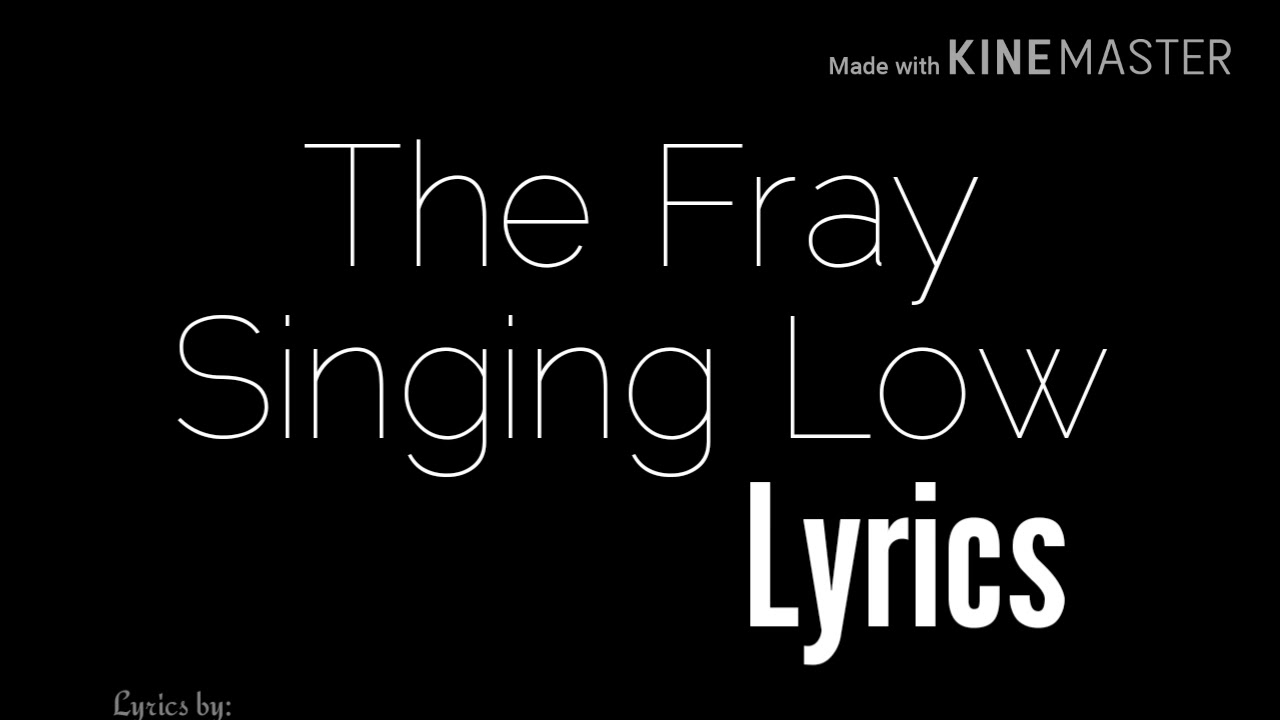 Singing Low by The Fray (Lyrics) - YouTube