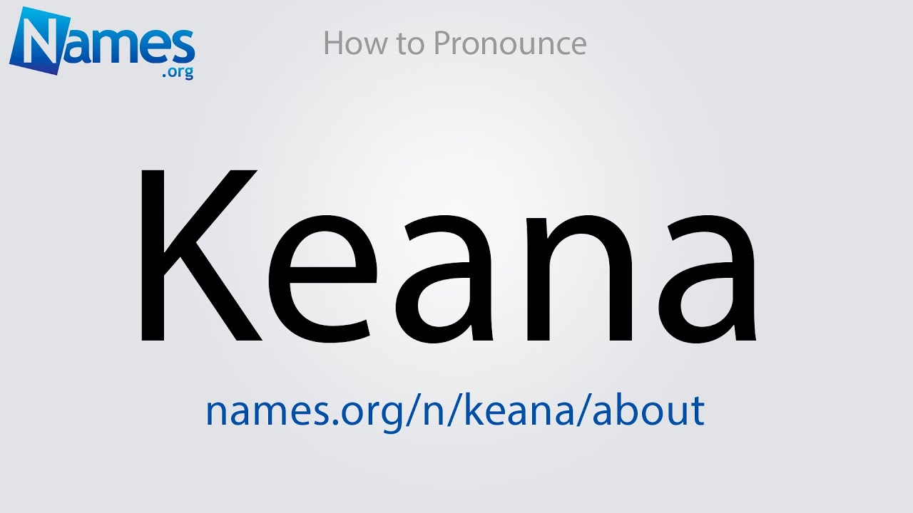 How to Pronounce Keana - YouTube