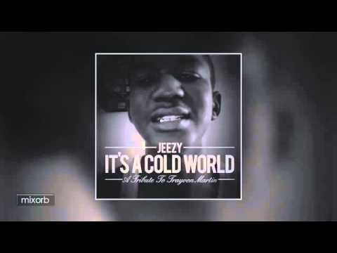 Young Jeezy - Cold World (Trayvon Martin Tribute) - YouTube Music