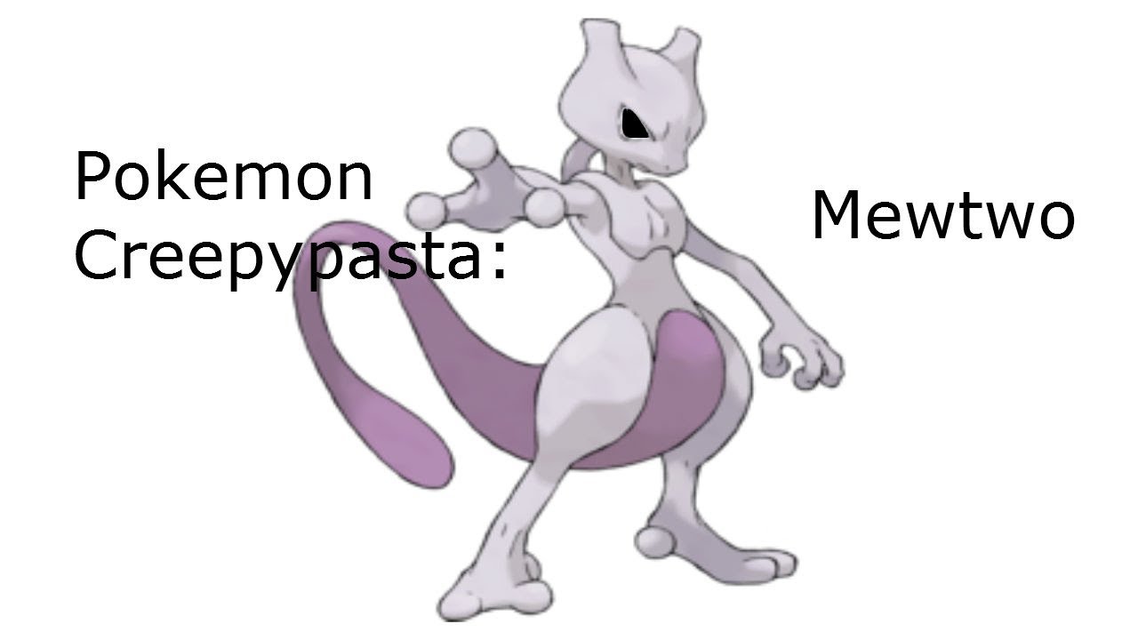 pokemon creepypasta:Mewtwo - YouTube