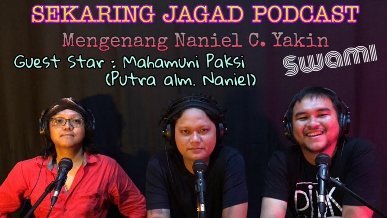 Mengenang Naniel C Yakin - Sekaring Jagad Podcast - YouTube