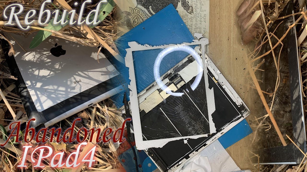 Restoration destroyed abandoned Ipad | Restore iPad4 | Rebuild broken ...