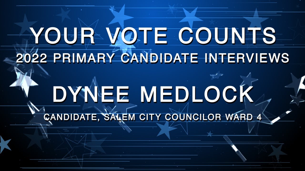 Your Vote Counts - Candidate Dynee Medlock - Salem City Councilor Ward ...