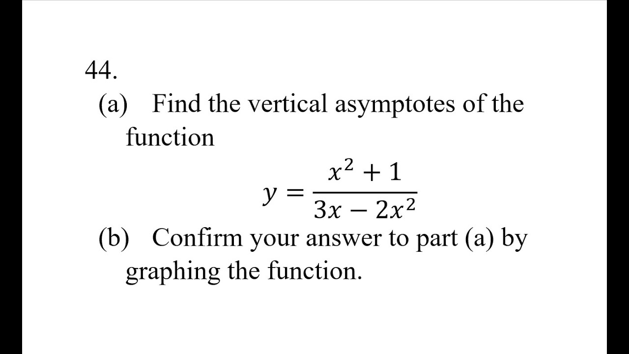 44 a Find The Vertical Asymptotes Of The Function Y x 2 1 3x 2x 2 44-a-find-the-vertical-asymptotes-of-the-function-y-x-2-1-3x-2x-2