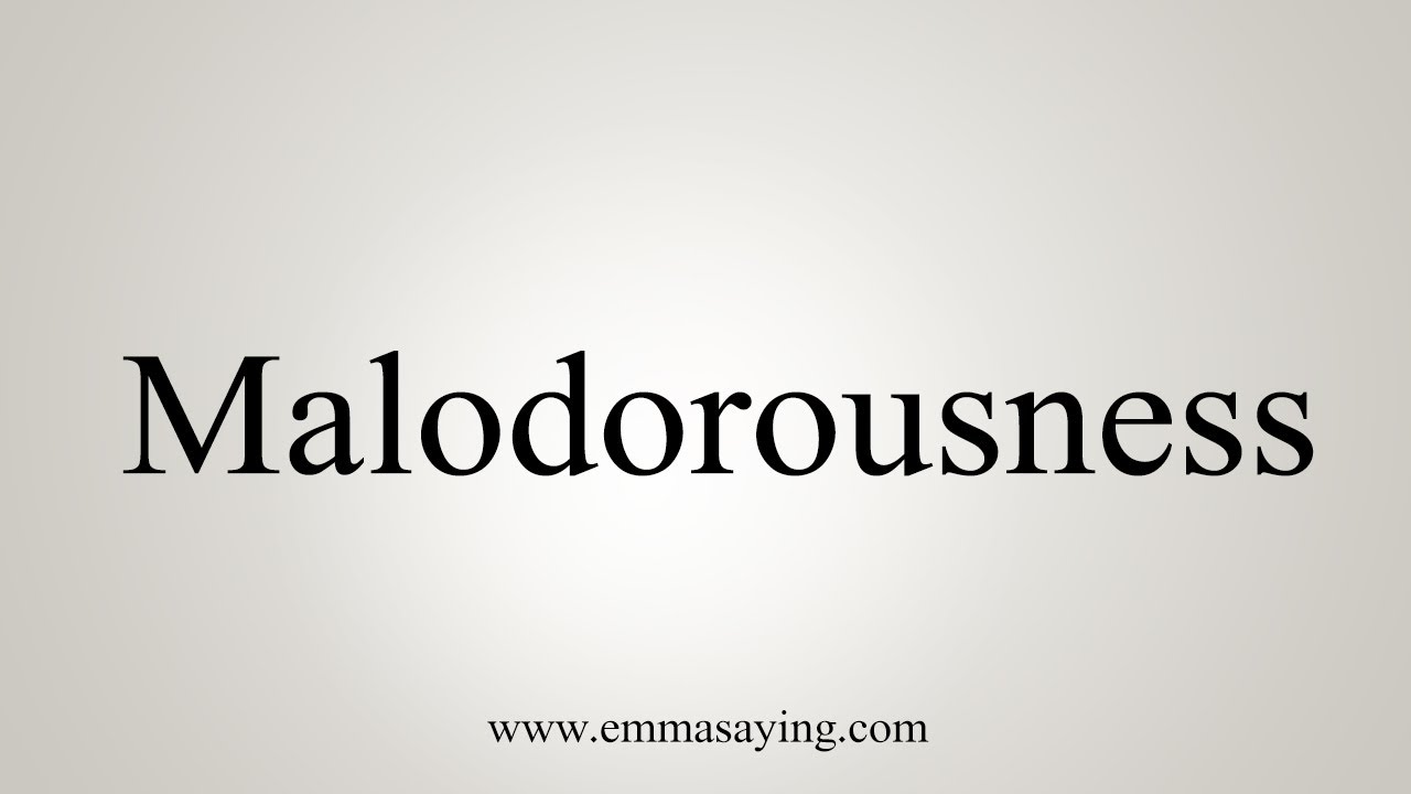 How To Say Malodorousness - YouTube