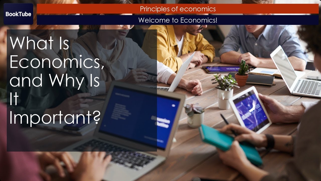 What Is Economics, and Why Is It Important? | Welcome to Economics ...