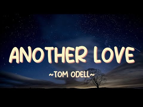 Another Love - Tom Odell (Lyrics) | Another Love, Another Love - YouTube