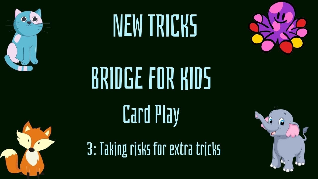 Bridge for Kids. Card Play 3: Taking Risks for Extra Tricks - YouTube
