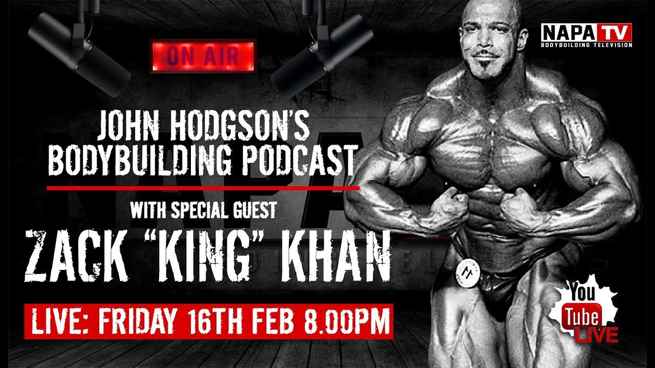 ZACK 'KING' KHAN | JOHN HODGSONS BODYBUILDING PODCAST #005 - YouTube