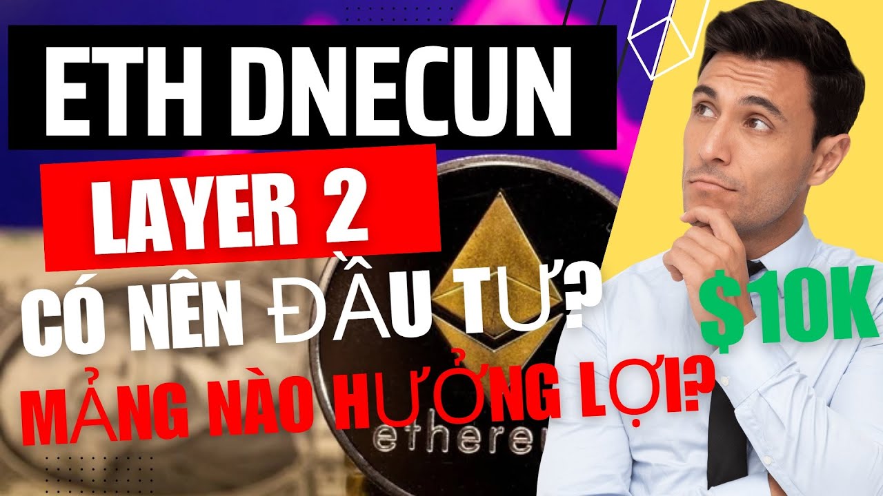 ETH Nâng Cấp DENCUN Layer 2 Có Bùng Nổ, Ngoài Layer 2 Còn Mảng Nào Tiềm Năng? - YouTube